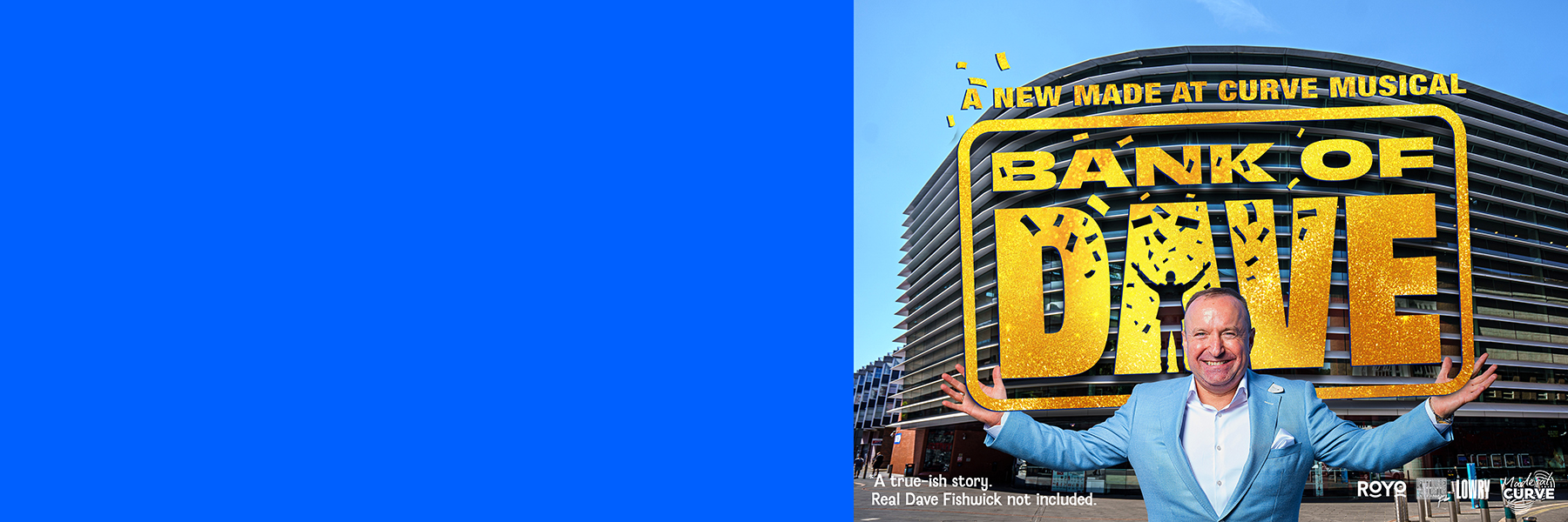 Bank of Dave - Curve Theatre, Leicester